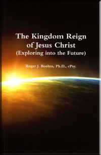 The Kingdom Reign of Jesus Christ (Exploring into the Future)